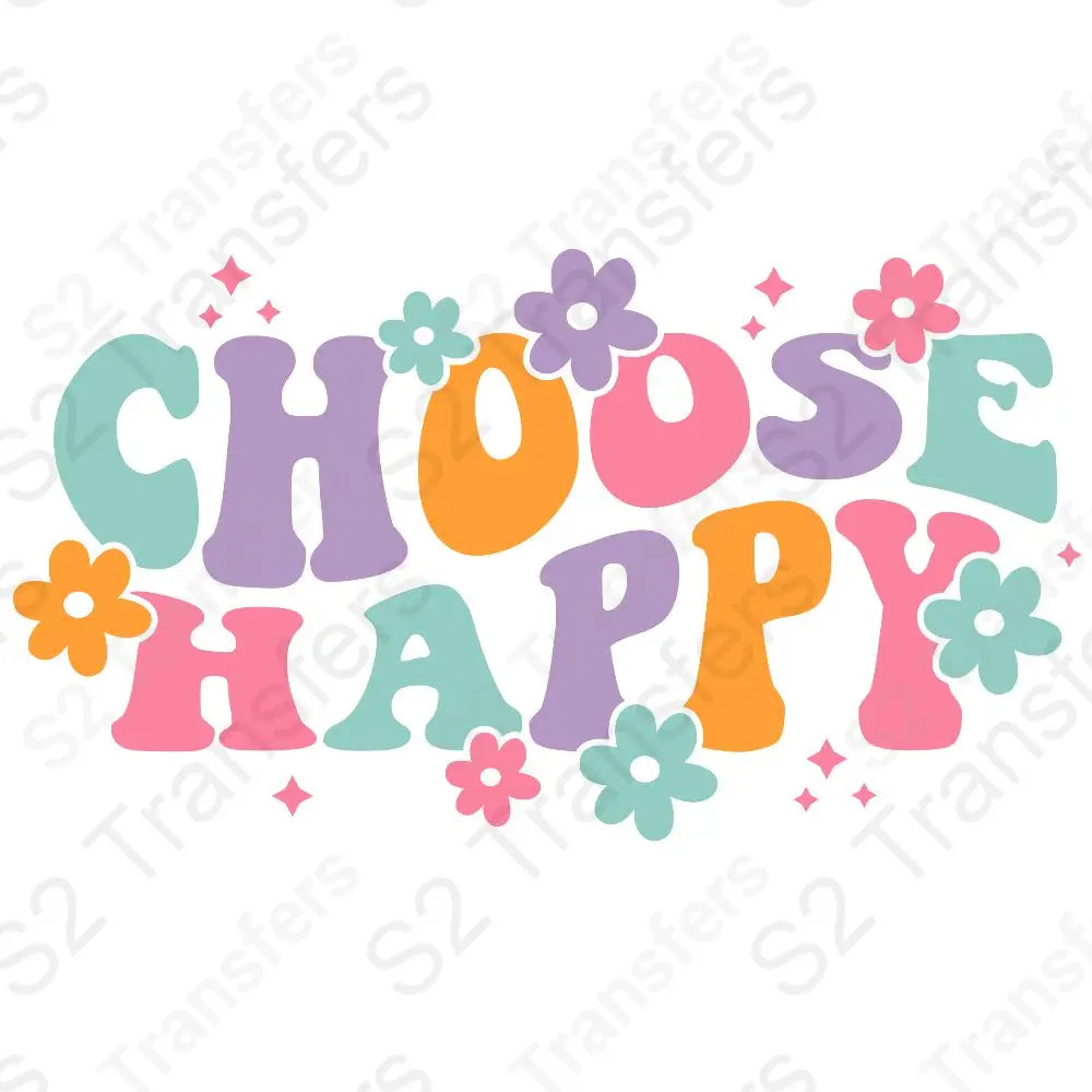 Choose Happy Colorful - DTF Transfer – S2 Transfers