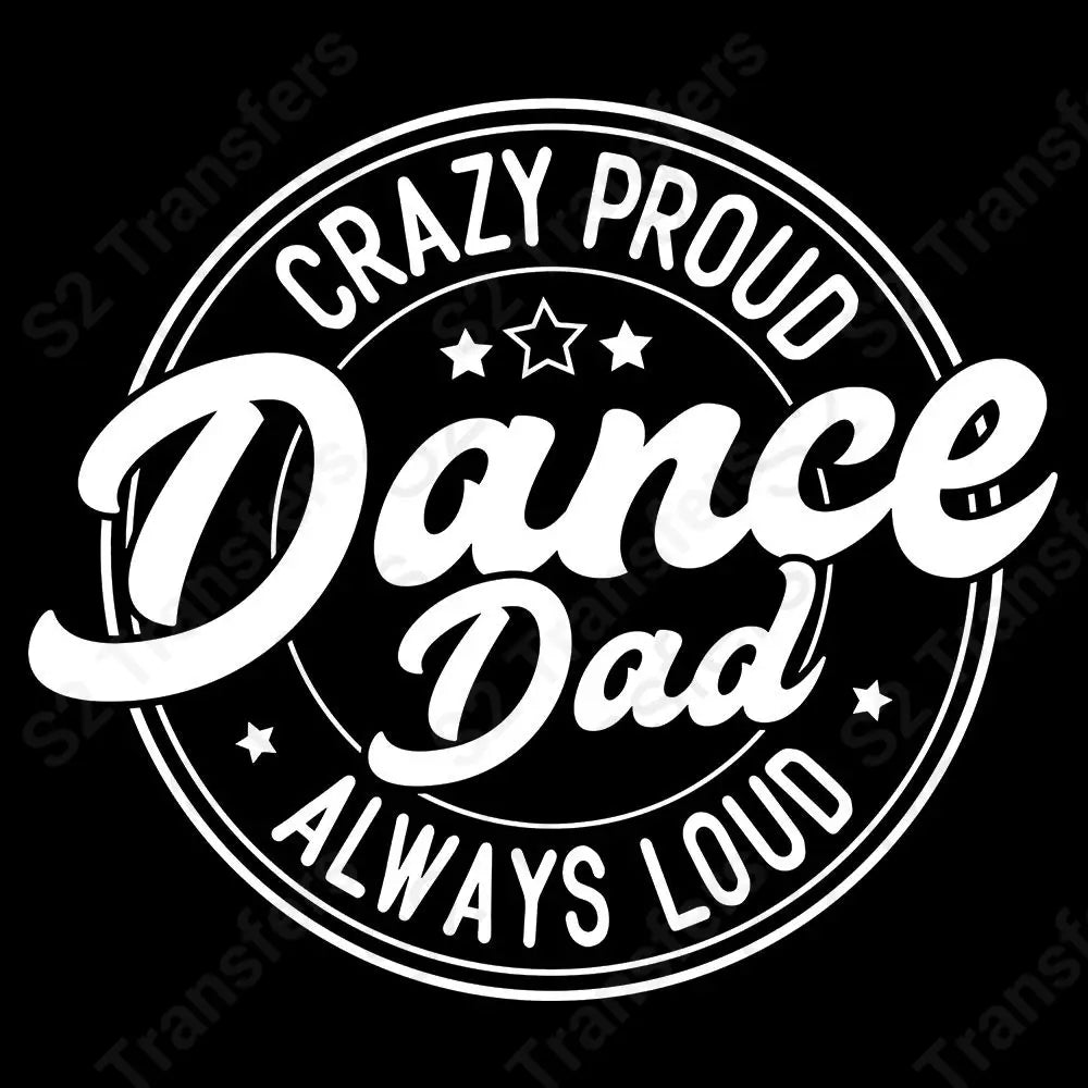 Crazy Proud Dance Dad White - DTF Transfer – S2 Transfers
