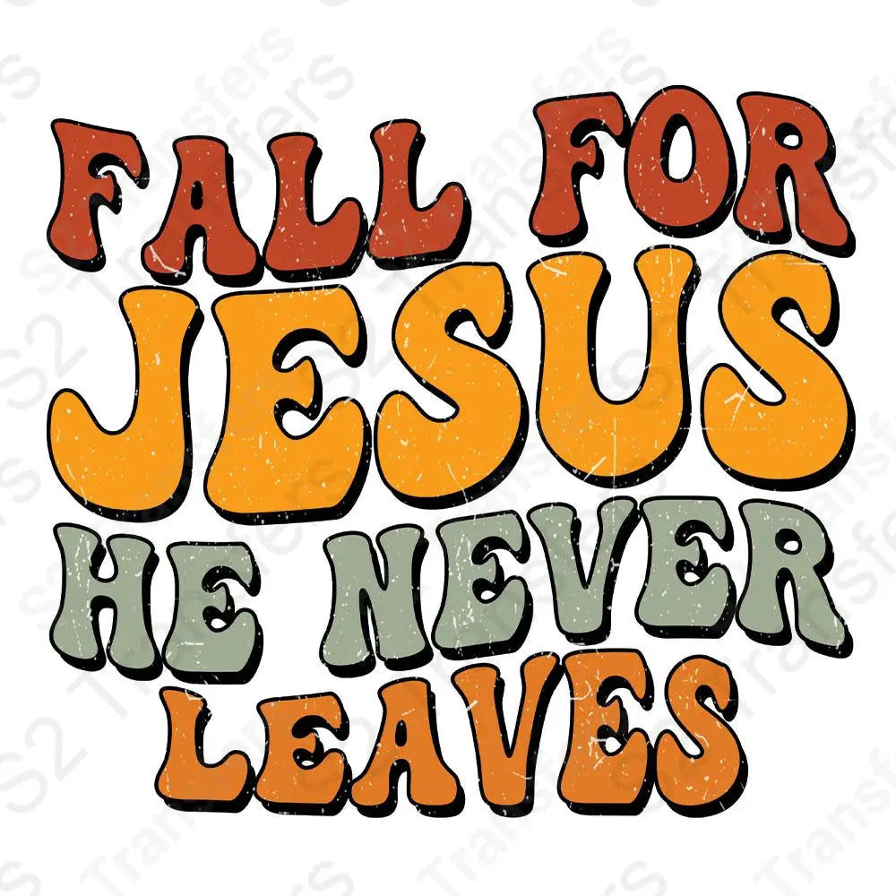 Fall For Jesus He Never Leaves Distressed - DTF Transfer – S2 Transfers