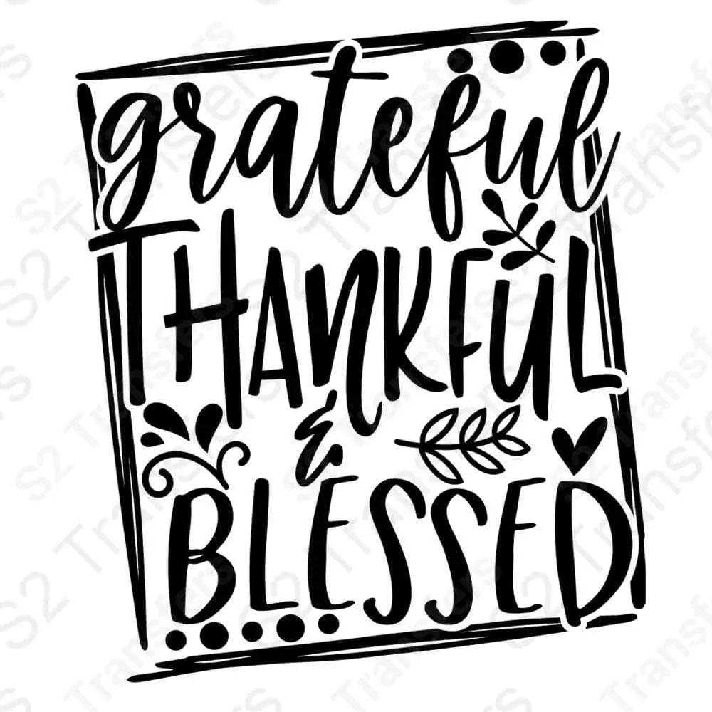 Grateful Thankful And Blessed - DTF Transfer – S2 Transfers