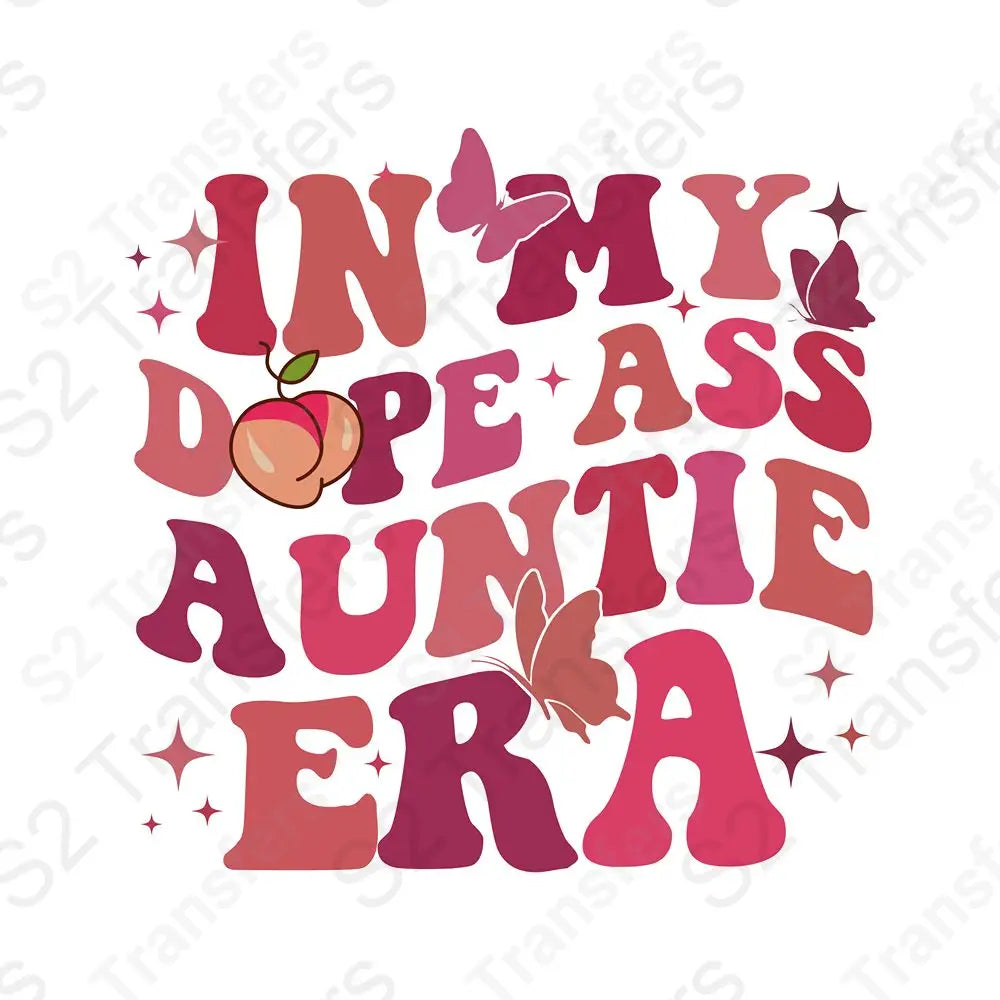 In My Dope Ass Auntie Era Words - DTF Transfer – S2 Transfers