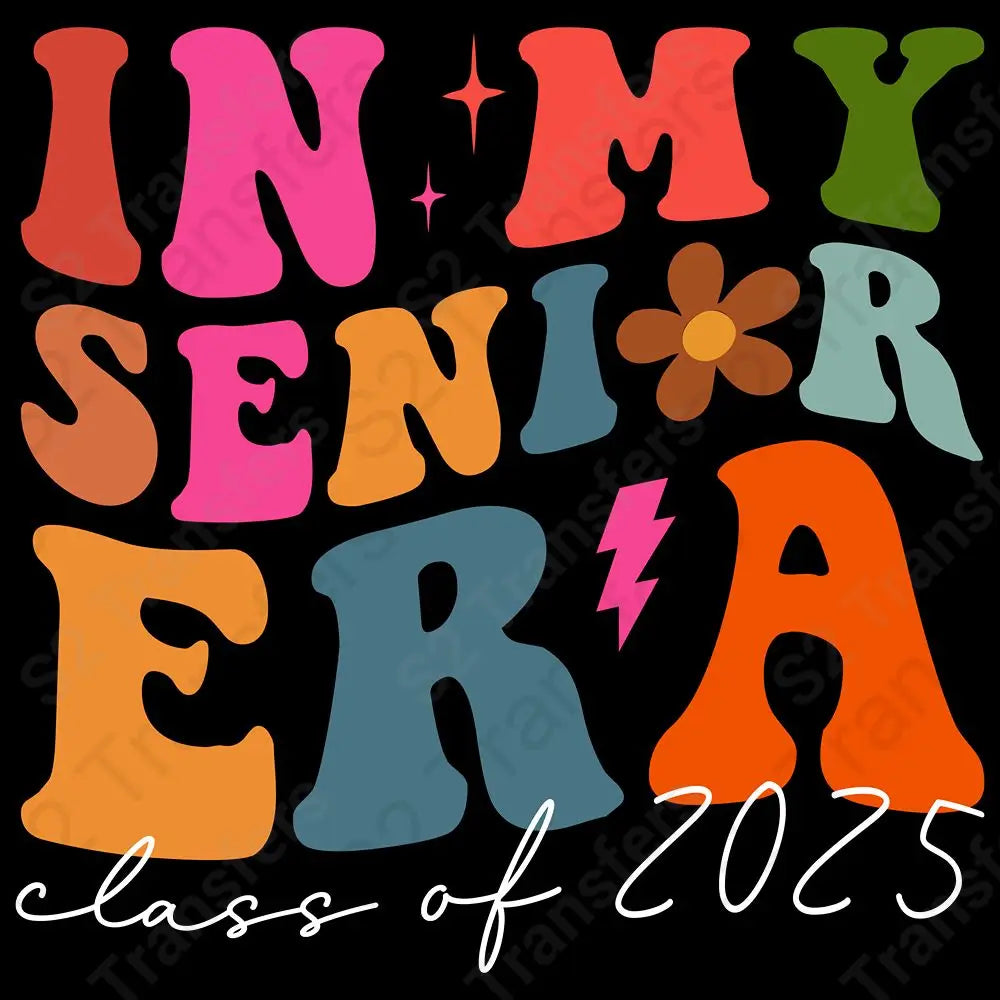 In My Senior Era Class Of 2025 - DTF Transfer – S2 Transfers