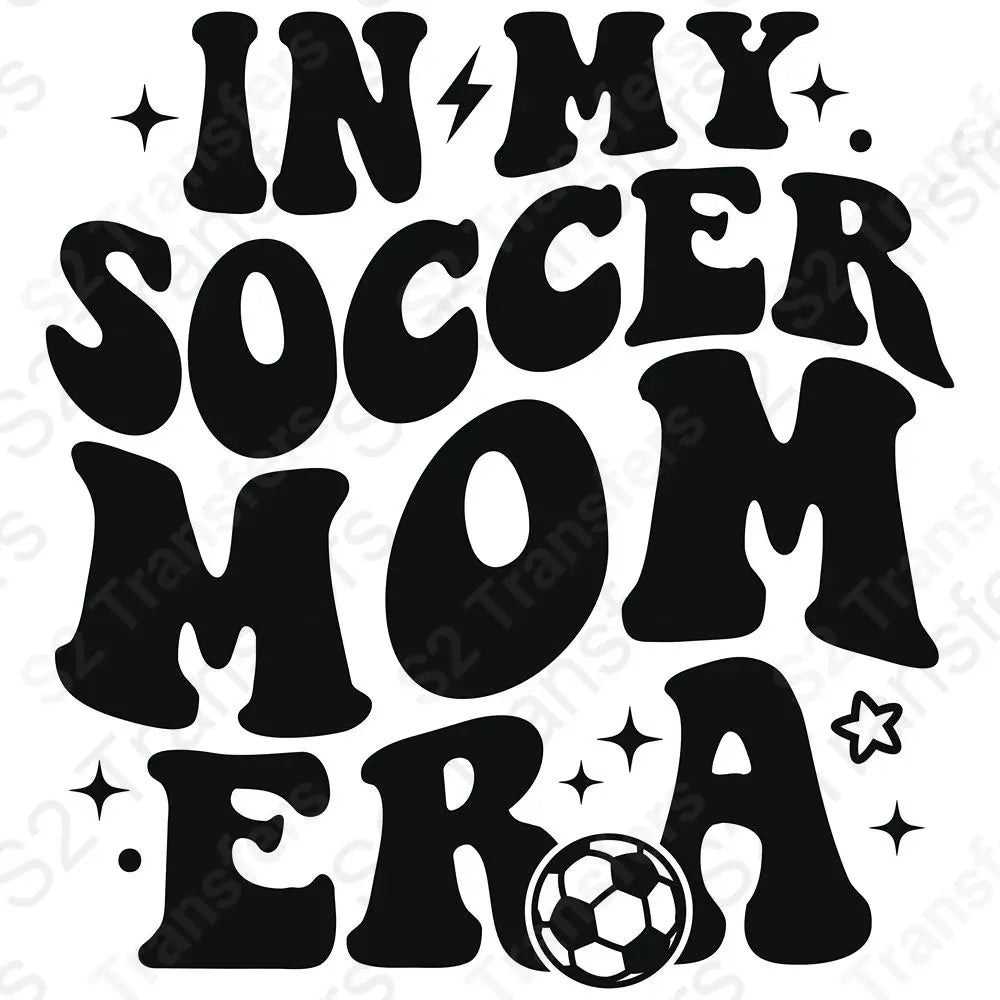 In My Soccer Mom Era Black - DTF Transfer – S2 Transfers