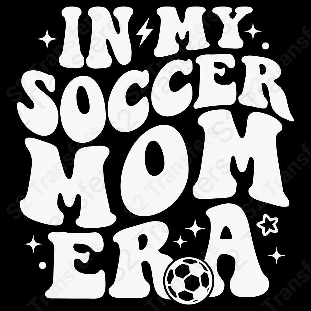 In My Soccer Mom Era White - DTF Transfer – S2 Transfers