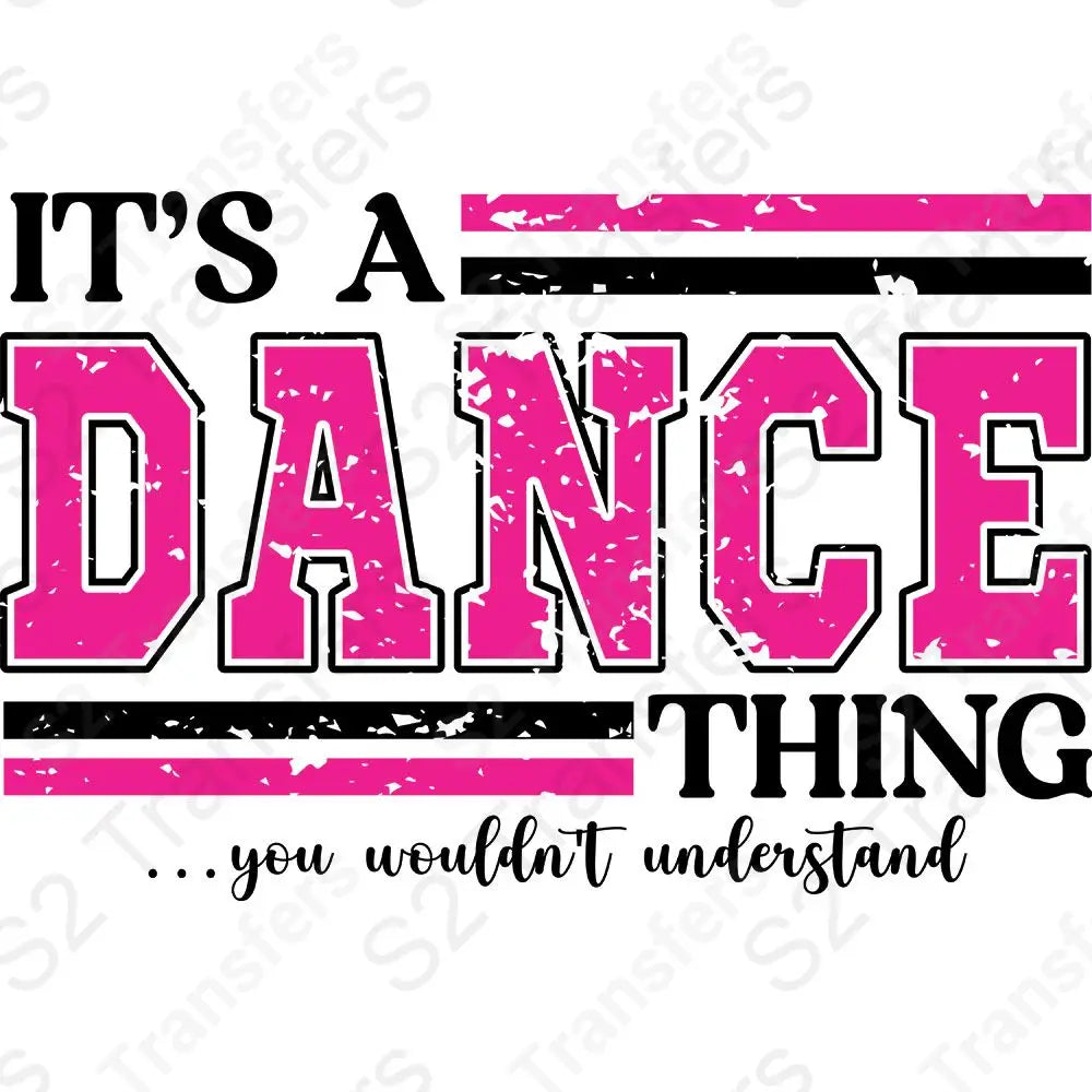 It's A Dance Thing - DTF Transfer – S2 Transfers
