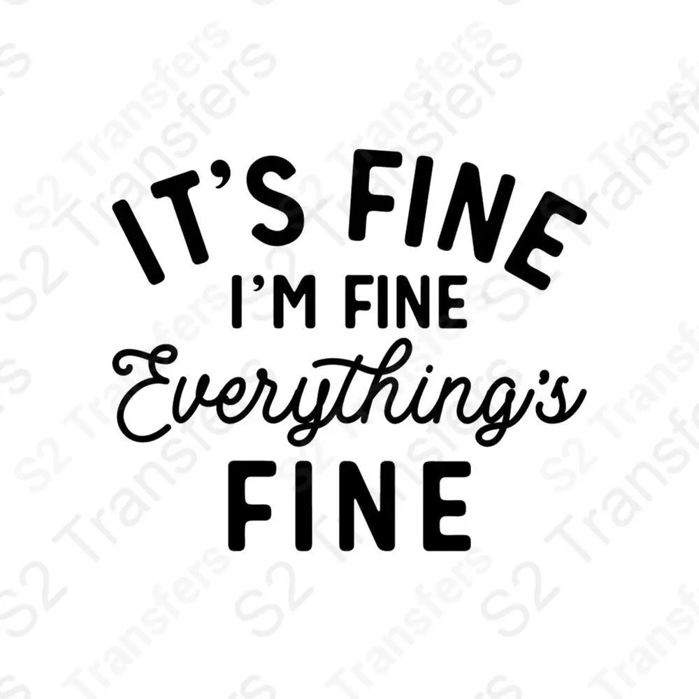 It's fine I'm fine - DTF Transfer – S2 Transfers