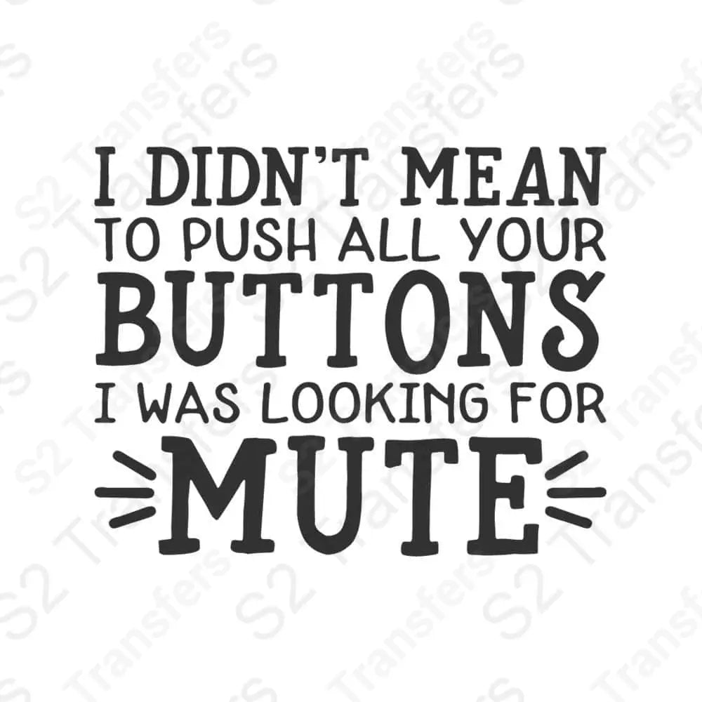 Push All Your Buttons - DTF Transfer – S2 Transfers