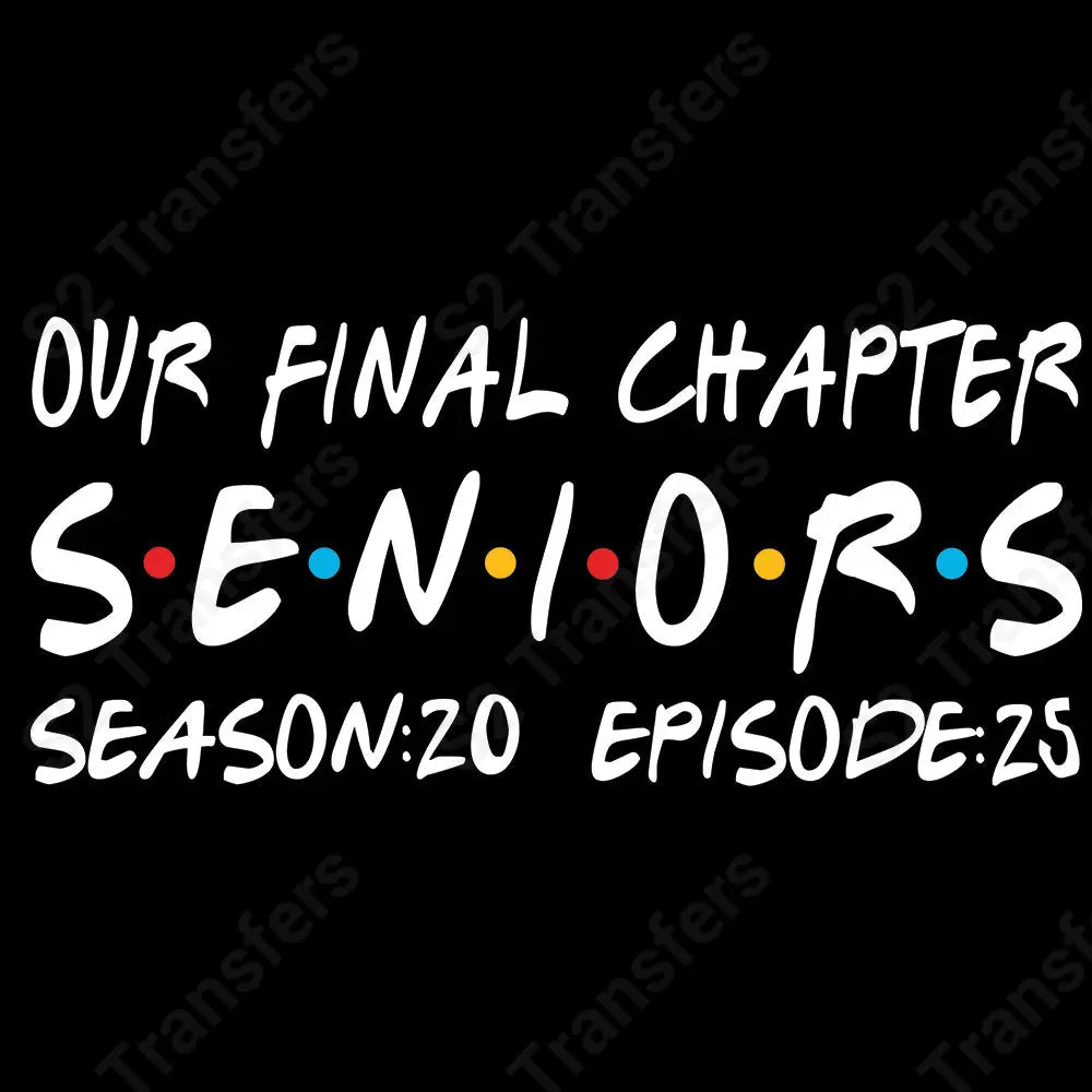 Seniors Final Chapter Friends 2025 White - DTF Transfer – S2 Transfers