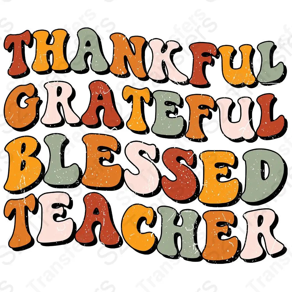 Thankful Grateful Blessed Teacher - DTF Transfer – S2 Transfers