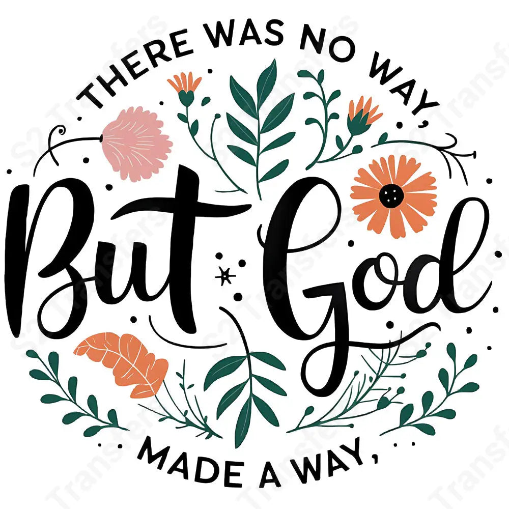 There Was No way But God Made A Way - DTF Transfer – S2 Transfers